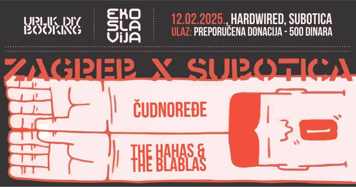 ZAGREB x SUBOTICA - Čudnoređe: The Hahas & The Blablas - Subotica ...
