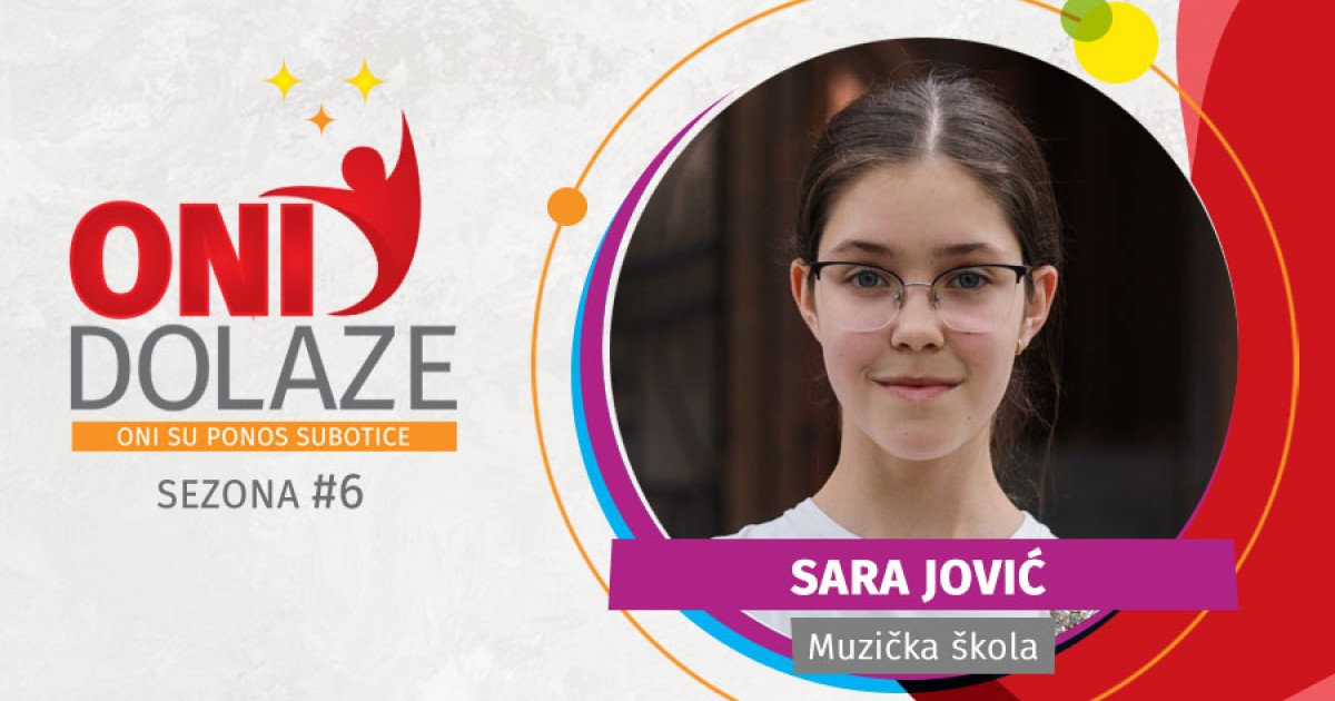 Oni dolaze: Sara Jović, učenica generacije Osnovne muzičke škole ...