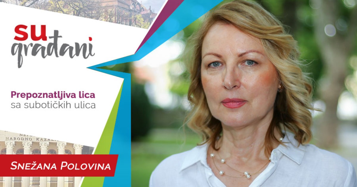 SUgrađani: Snežana Polovina - "Gde će me život odvesti, ne znam, ali ...