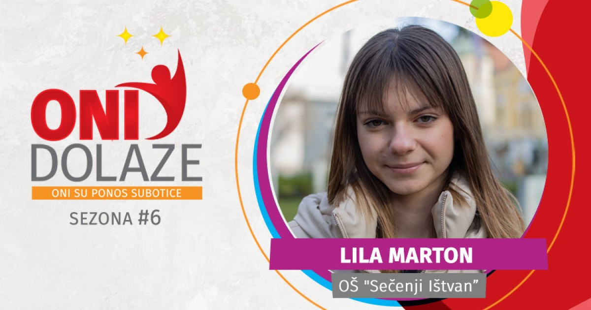 Oni dolaze: Lila Marton, učenica generacije OŠ “Sečenji Ištvan ...