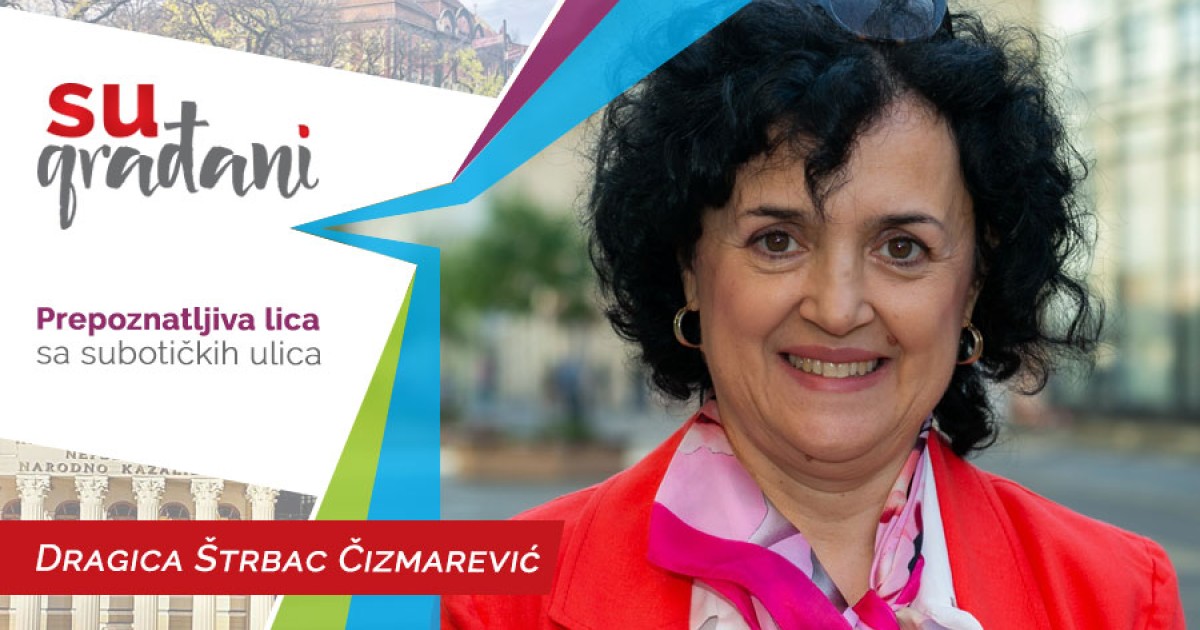 SUgrađani: Dragica Štrbac Čizmarević - “Dok god pomažeš drugome ...