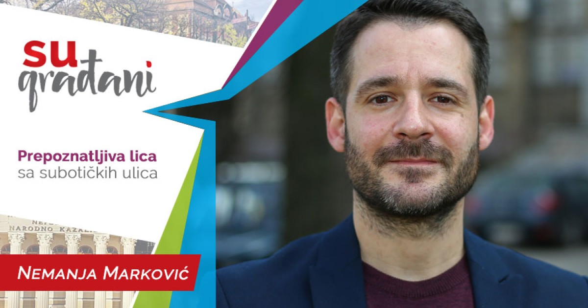 SUgrađani: Nemanja Marković - „I srce i telo i duša (na sceni ...